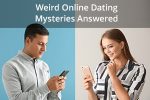 Weird Online Dating Mysteries Answered - Be Irresistible