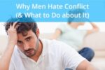 Why Men Hate Conflict (& What to Do about It) - Be Irresistible