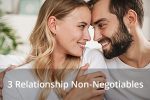 3 Relationship Non-Negotiables - Be Irresistible